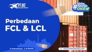 Apa Saja Perbedaan FCL dan LCL untuk Pengiriman Barang