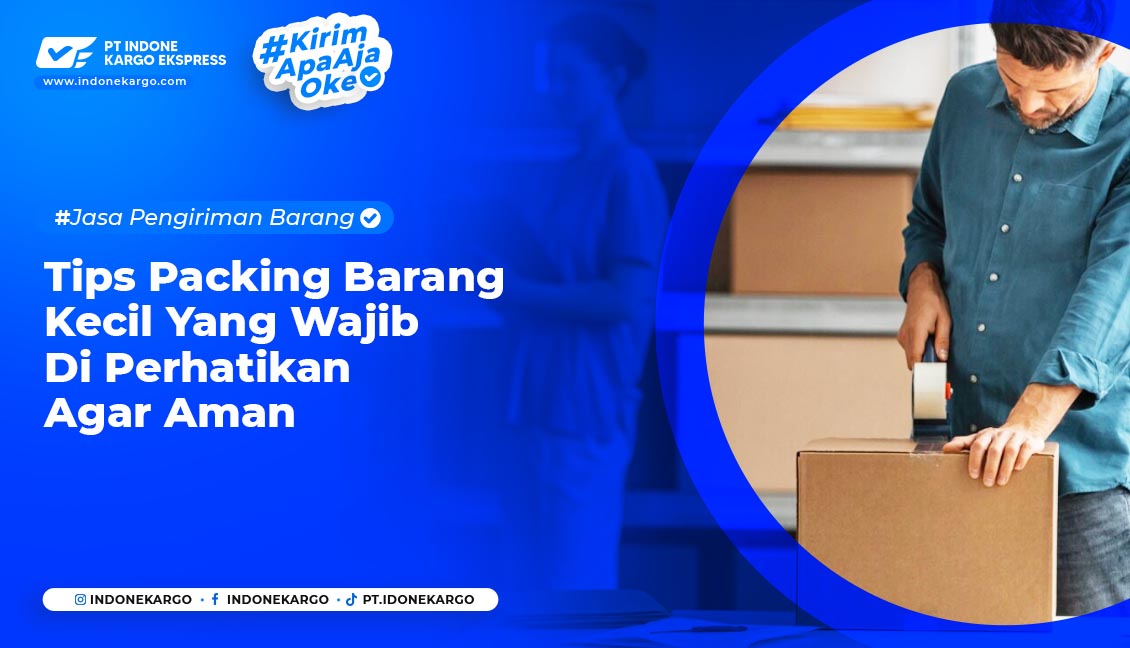 Cara Packing Barang Kecil Saat Pindahan Rumah | Indone Kargo